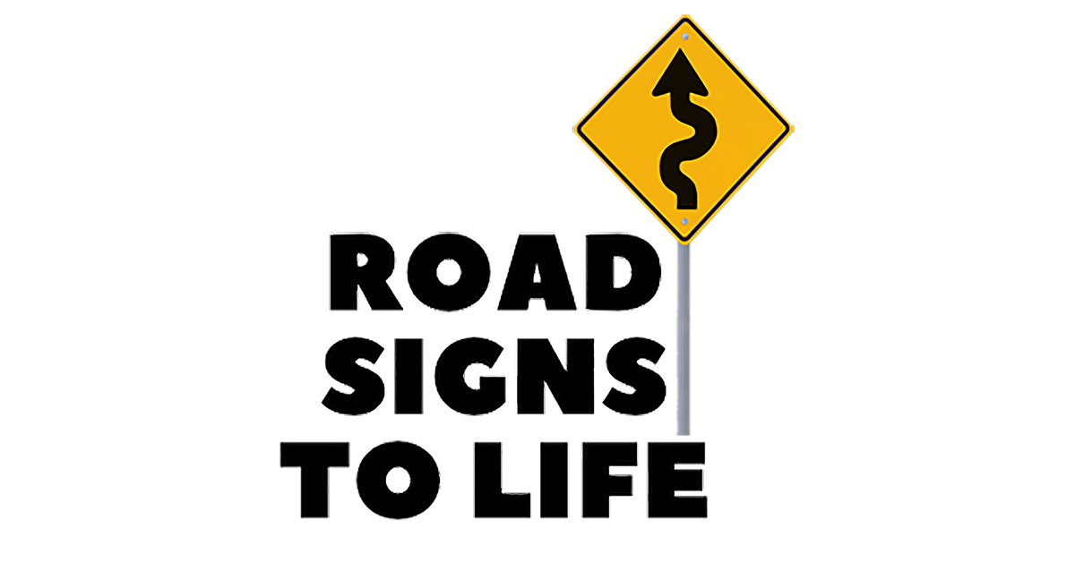 Welcome to Road Signs To Life